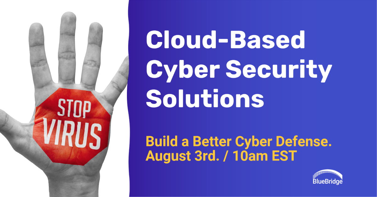 Build A Better Cyber Defense Leveraging Cloud Based Cyber Security Solutions Bluebridge Networks